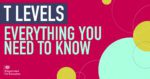 T Levels: Everything you need to know about the groundbreaking new ...