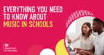 Everything you need to know about music in schools – The Education Hub