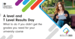 A Level and T Level results day: What to do if you don’t get the grades ...