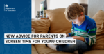 New advice for parents on screen time for young children – The ...